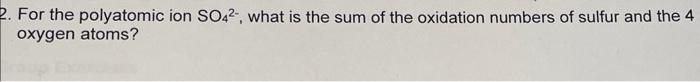 Solved For the polyatomic ion SO42−, what is the sum of the | Chegg.com