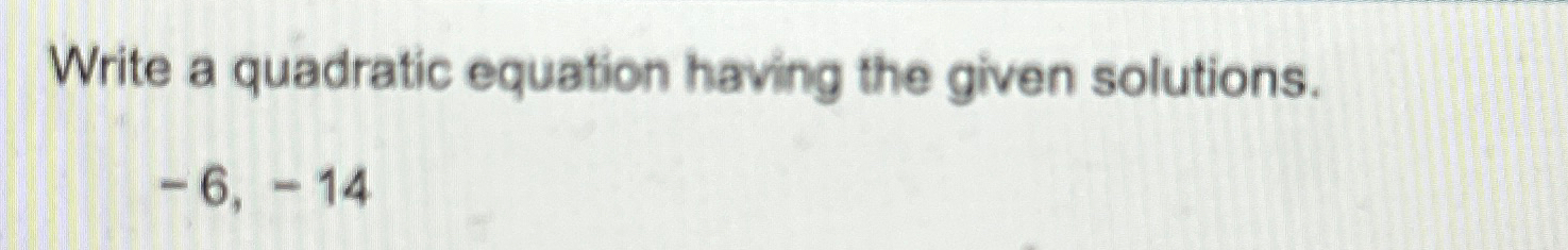 Solved Write a quadratic equation having the given | Chegg.com