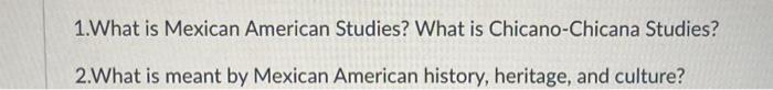 1.What is Mexican American Studies? What is | Chegg.com