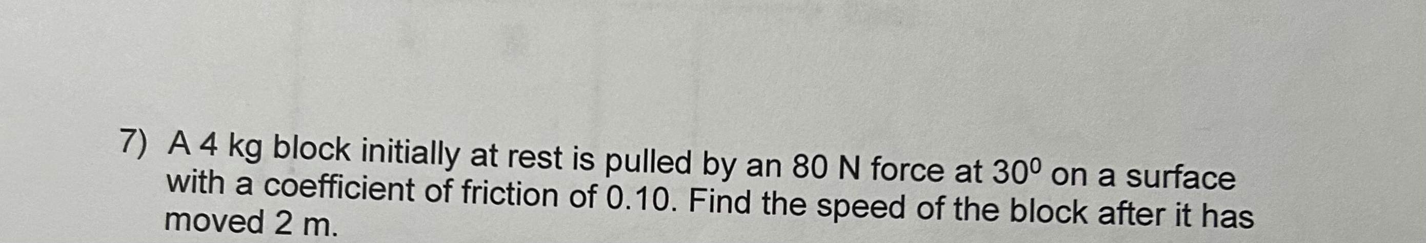 Solved A 4kg ﻿block initially at rest is pulled by an 80N | Chegg.com