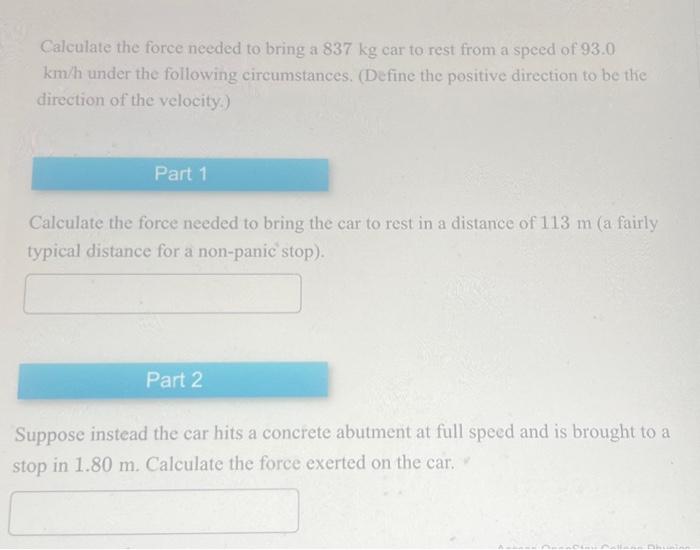 Solved Calculate the force needed to bring a 837 kg car to | Chegg.com