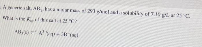 Solved A generic salt, AB3, has a molar mass of 293 g/mol | Chegg.com