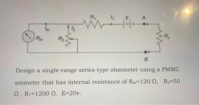 Solved Design a single-range series-type ohmmeter using a | Chegg.com
