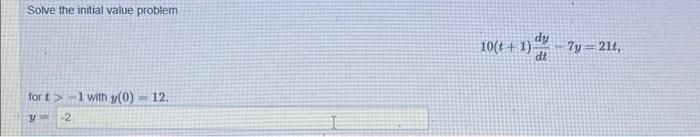 Solved Solve the initial value problem 10(t+1)dtdy−7y=21t | Chegg.com