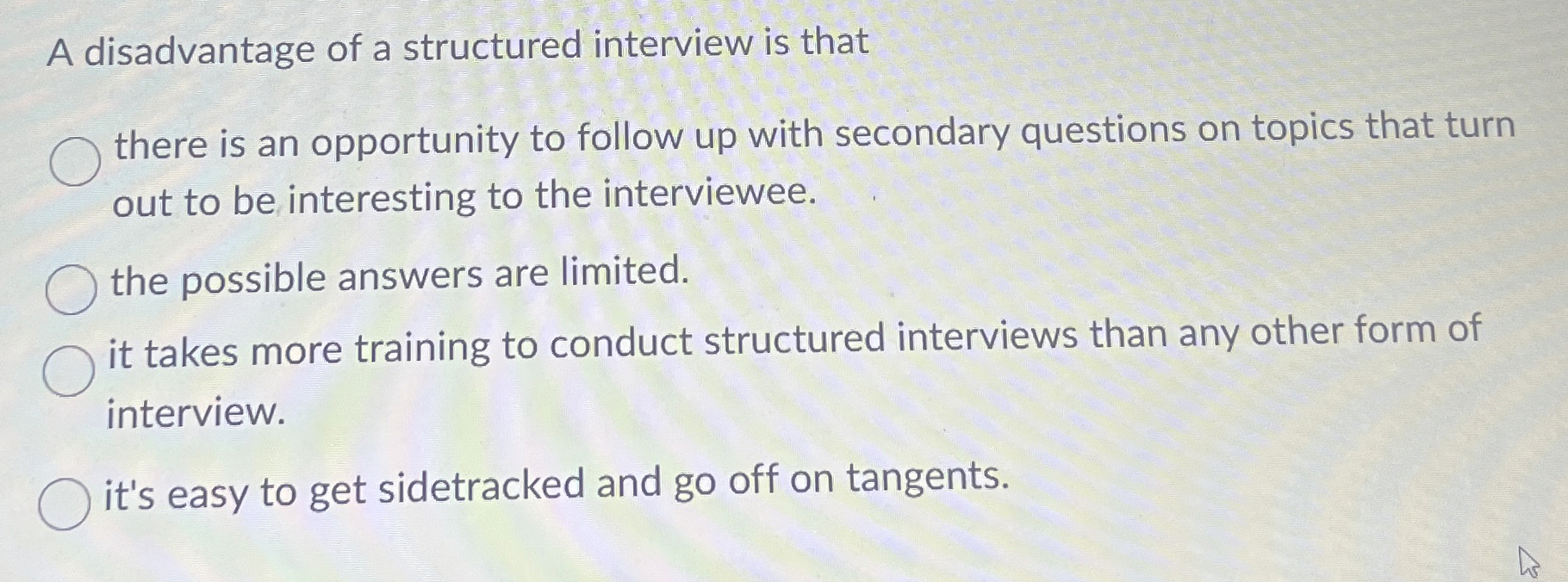 Solved A disadvantage of a structured interview is thatthere | Chegg.com