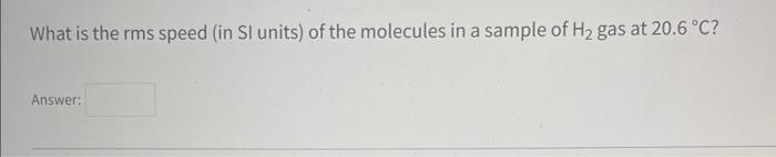Solved What is the rms speed (in SI units) of the molecules | Chegg.com
