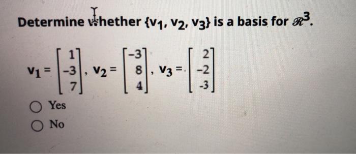 Solved Determine whether {V1, V2, V3) is a basis for R3. V1 | Chegg.com