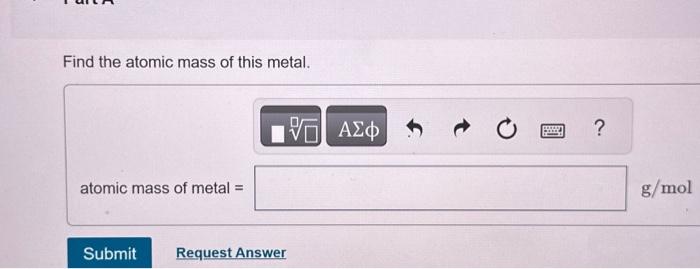 Find the atomic mass of this metal. atomic mass of | Chegg.com