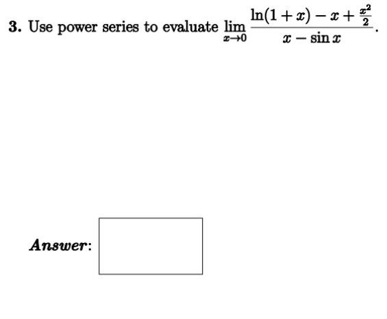 Solved 3. Use power series to evaluate | Chegg.com