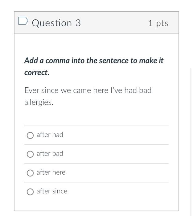 Question 3 1 pts Add a comma into the sentence to | Chegg.com