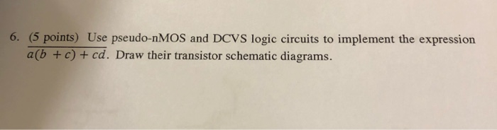 Solved 6. (5 points) Use pseudo-nMOS and DCVS logic circuits | Chegg.com