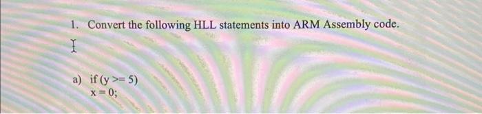 Solved 1. Convert the following HLL statements into ARM | Chegg.com