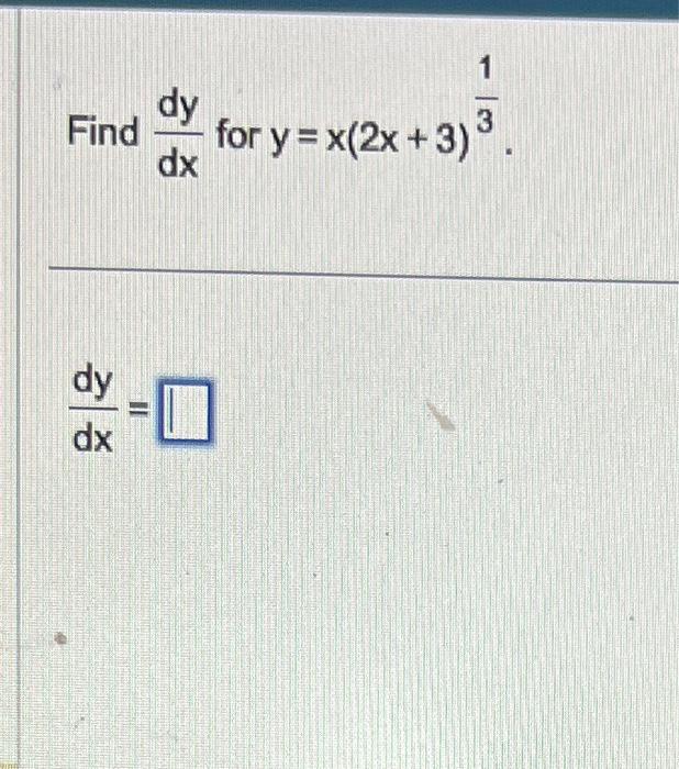 Solved Find dxdy for y=x(2x+3)31 dxdy= | Chegg.com