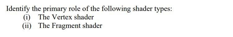 Solved Identify the primary role of the following shader | Chegg.com Solved Identify the primary role of the following shader | Chegg.com