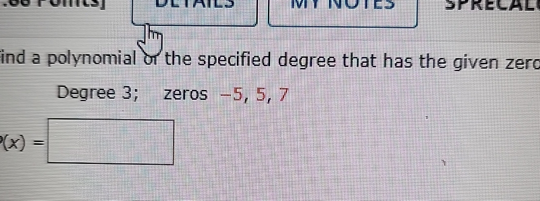 Solved ind a polynomial or the specified degree that has the | Chegg.com