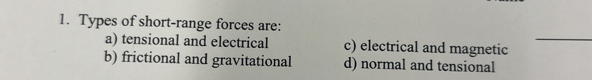 Solved Types of short-range forces are:a) ﻿tensional and | Chegg.com