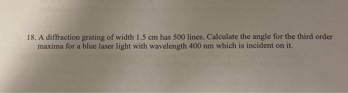 Solved 18. A diffraction grating of width \\( 1.5 | Chegg.com
