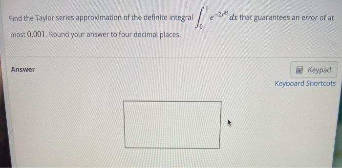 Solved Find The Taylor Series Approximation Of The Definite