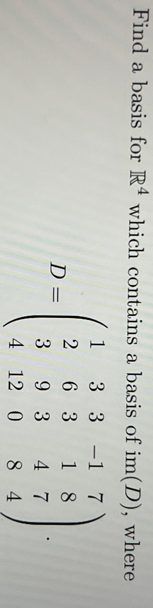 Solved Find a basis for R4 ﻿which contains a basis of im(D), | Chegg.com