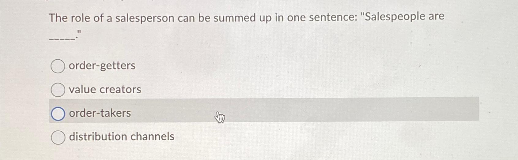 Solved The role of a salesperson can be summed up in one | Chegg.com