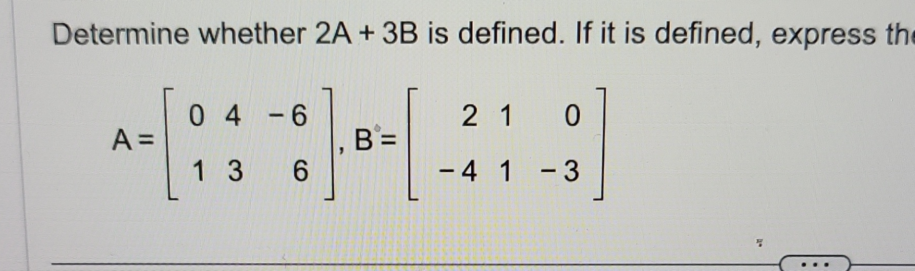Solved Determine whether 2A+3B ﻿is defined. If it is | Chegg.com