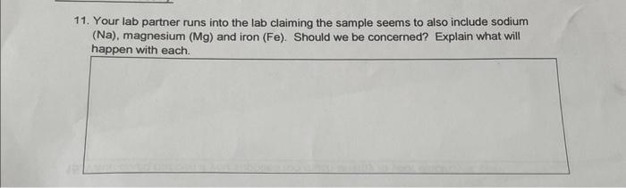 Solved 11. Your lab partner runs into the lab claiming the | Chegg.com