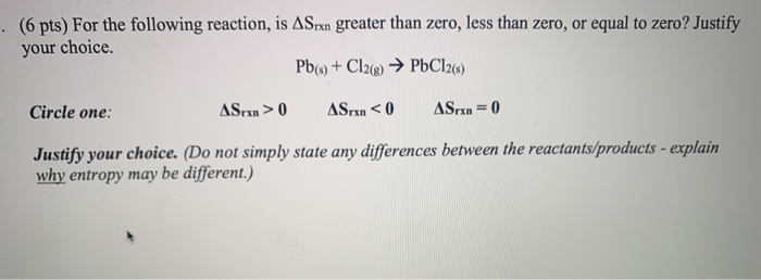 Solved 6 Pts For The Following Reaction Is Asrxn Greater