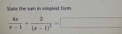 Solved State the sum in simplest form.4xx-1+2(x-1)2= | Chegg.com