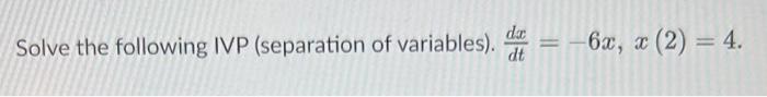 Solved Solve the following IVP (separation of variables). | Chegg.com