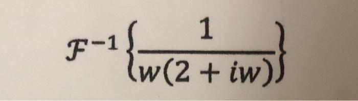 Solved F−1{w(2+iw)1} | Chegg.com