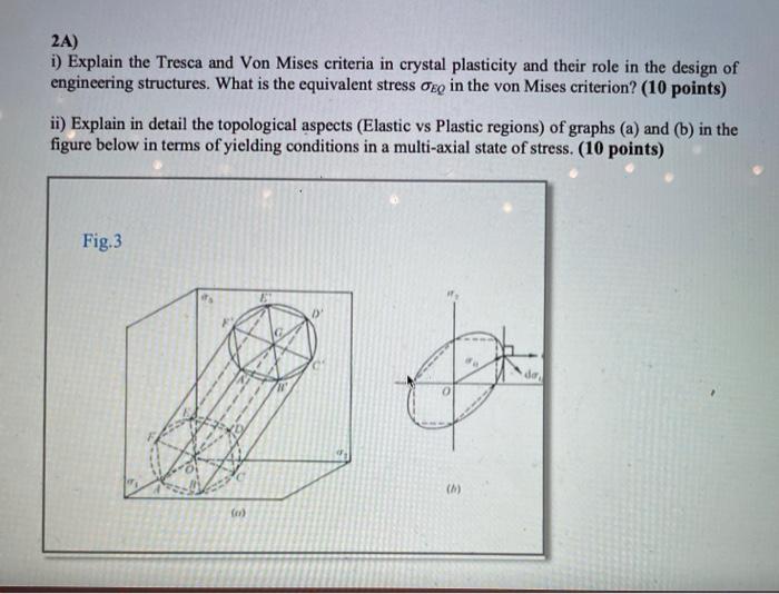 Solved 2A) i) Explain the Tresca and Von Mises criteria in | Chegg.com