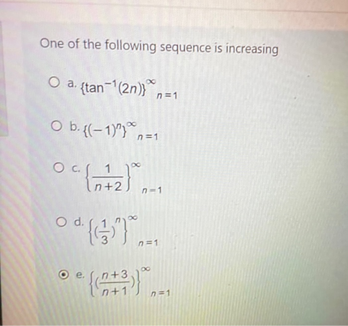 Solved One of the following sequence is increasing O a | Chegg.com