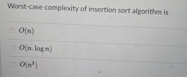 Solved Worst-case complexity of insertion sort algorithm | Chegg.com