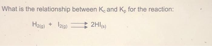 Solved What is the relationship between Kc and Kp for the | Chegg.com