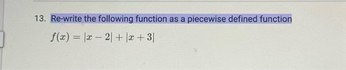 Solved Re-write the following function as a piecewise | Chegg.com