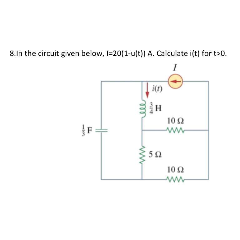 Solved In the circuit given below, l=20(1-u(t))A. ﻿Calculate | Chegg.com