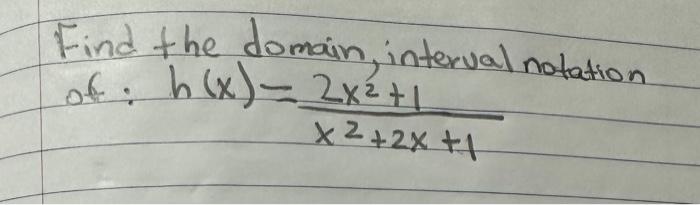Solved Find the domain, interval notation of: | Chegg.com