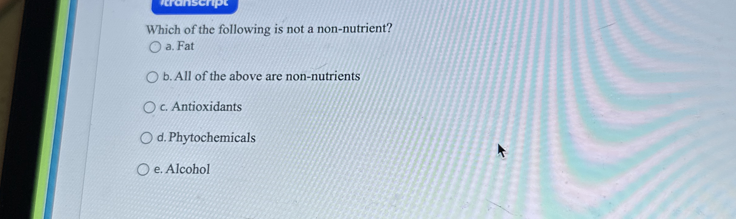 Solved Which of the following is not a non-nutrient?a. | Chegg.com