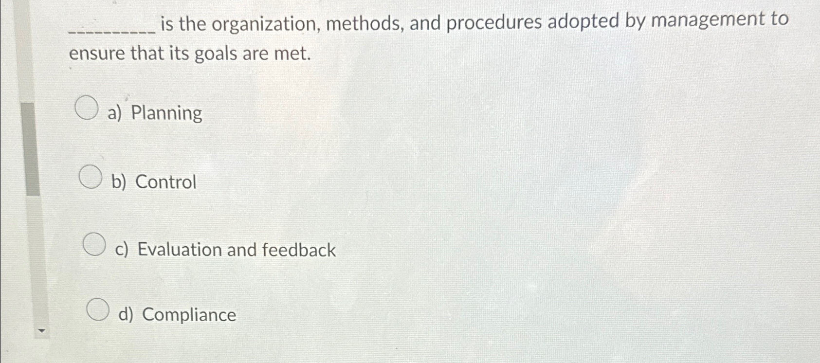 Solved is the organization, methods, and procedures adopted | Chegg.com