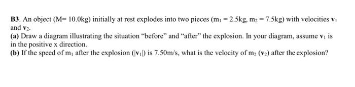 Solved B3. An object (M= 10.0kg) initially at rest explodes | Chegg.com