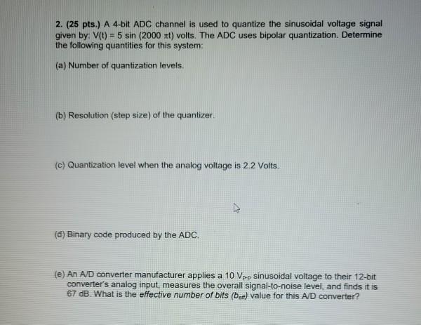 Solved 2. (25 pts.) A 4-bit ADC channel is used to quantize | Chegg.com