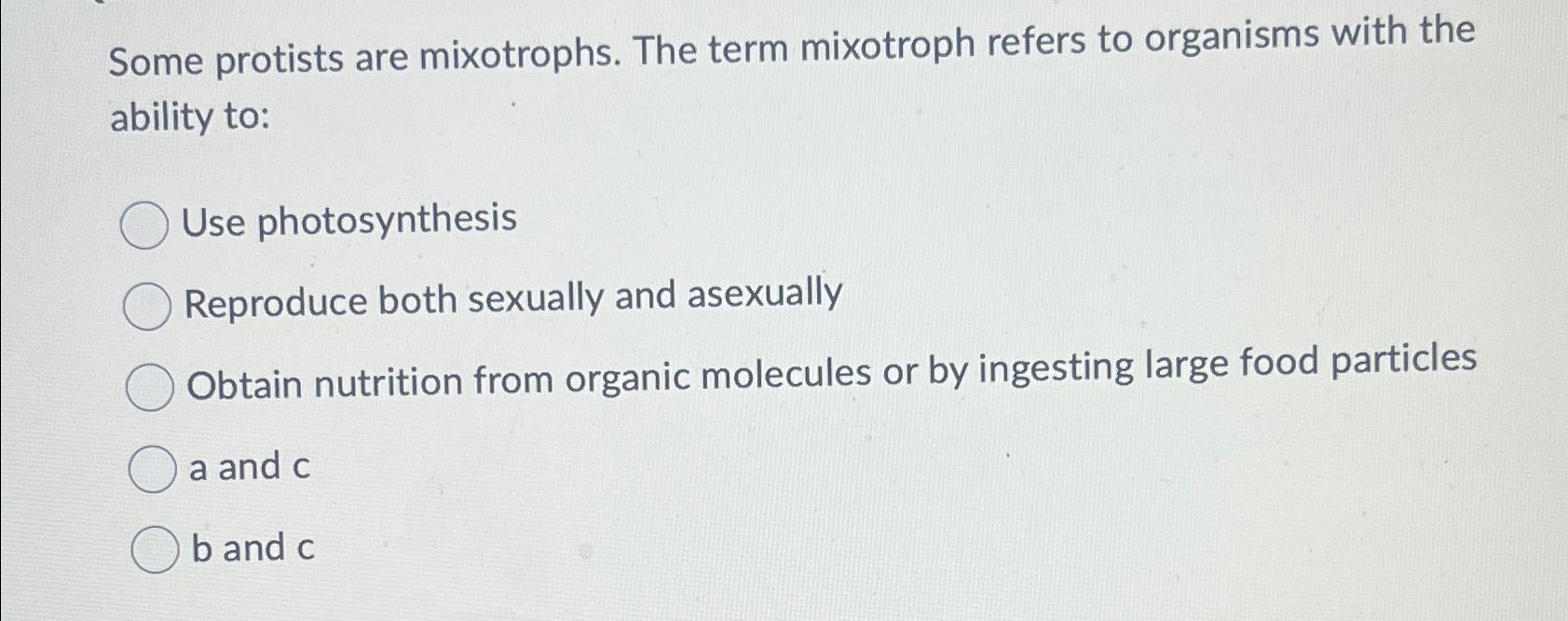 Solved Some protists are mixotrophs. The term mixotroph | Chegg.com