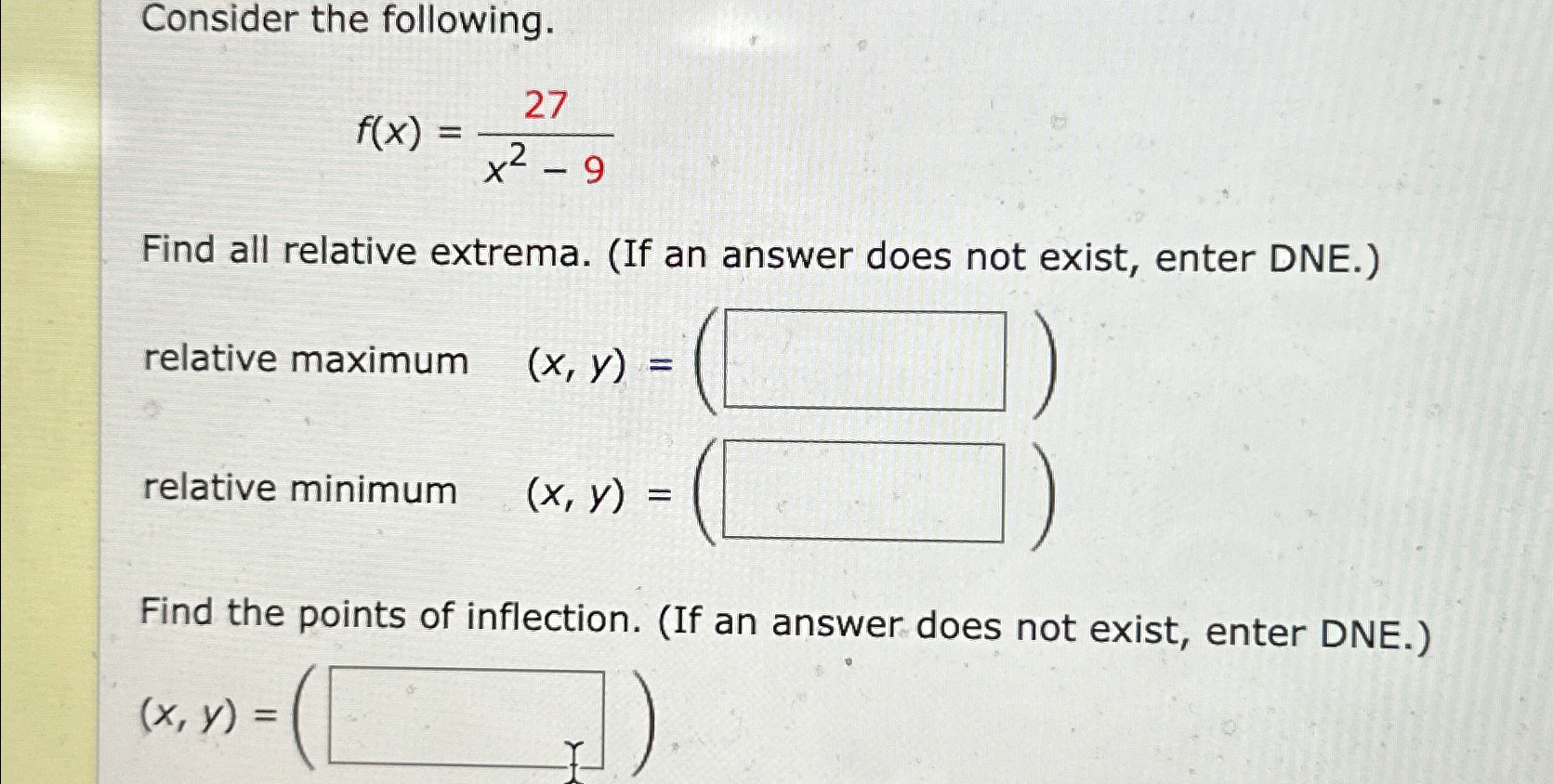 Solved Consider the following.f(x)=27x2-9Find all relative | Chegg.com