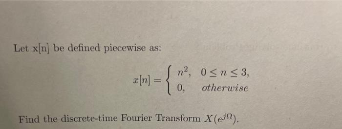 Solved Let x[n] be defined piecewise as: x[n]={n2,0,0≤n≤3 | Chegg.com