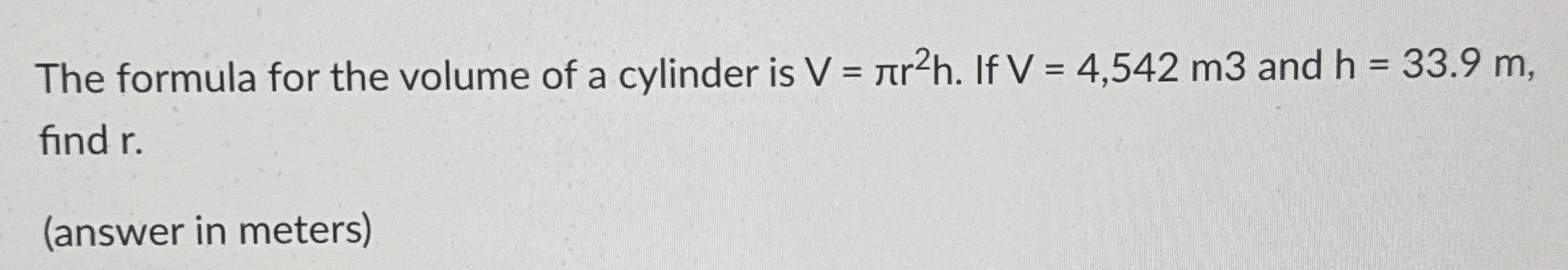 Solved The formula for the volume of a cylinder is V=πr2h. | Chegg.com