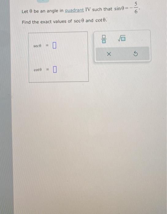 Solved Let θ be an angle in quadrant IV such that sinθ=−65. | Chegg.com