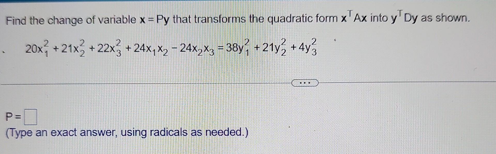 Solved Find the change of variable x = Py that transforms | Chegg.com
