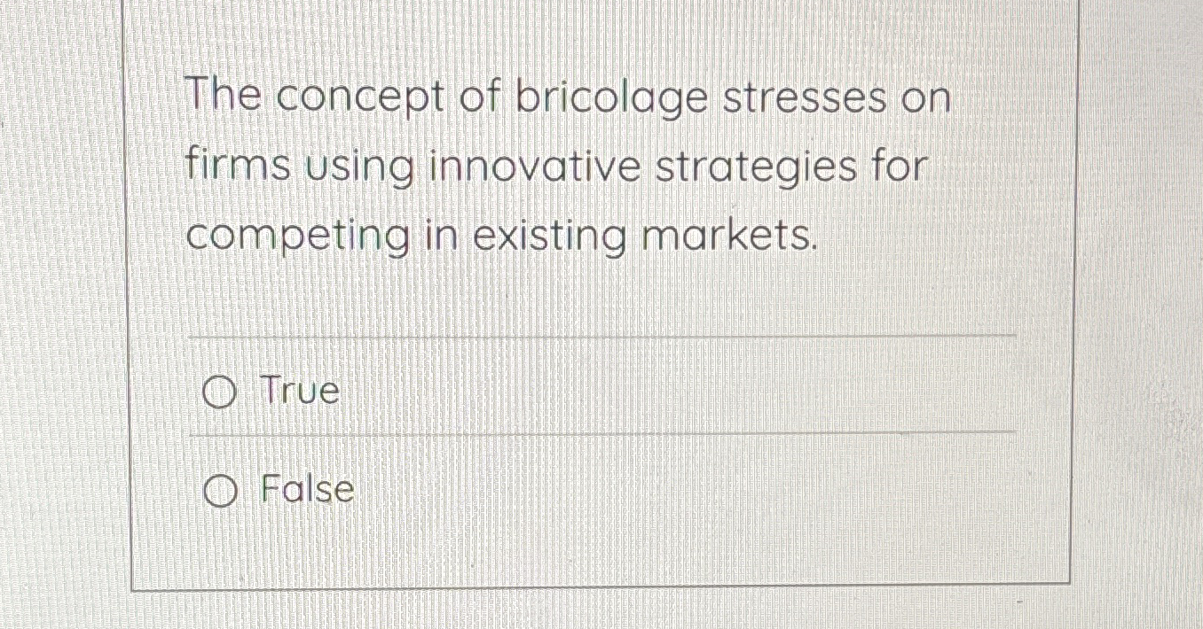Solved The concept of bricolage stresses onfirms using | Chegg.com
