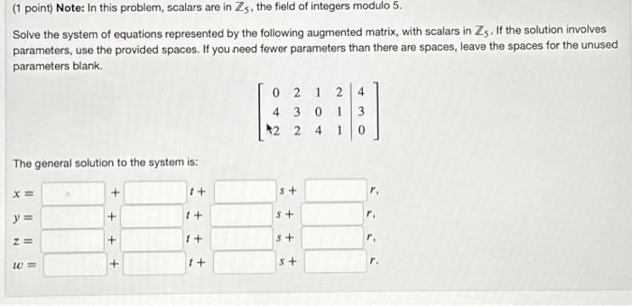 Solved (1 point) Note: In this problem, scalars are in Z5, | Chegg.com