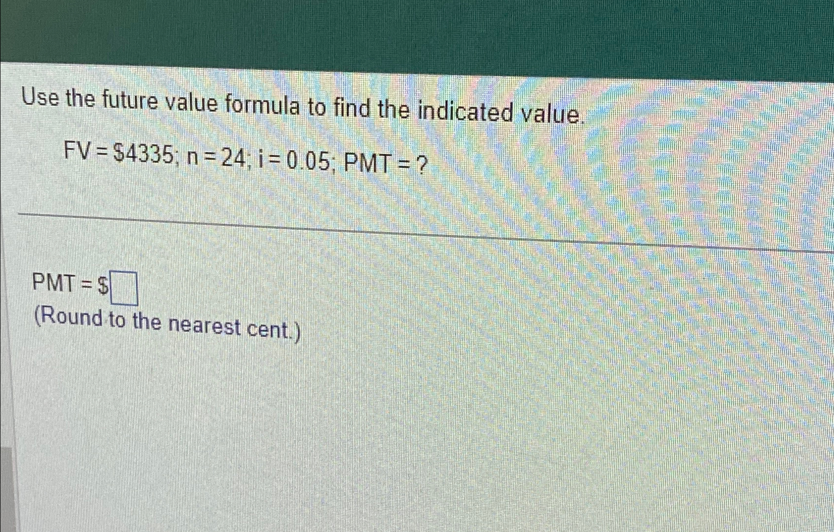 Solved Use the future value formula to find the indicated | Chegg.com